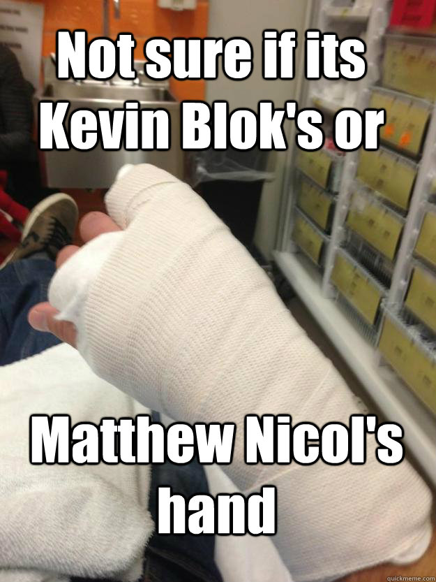 Not sure if its Kevin Blok's or Matthew Nicol's hand - Girl Problems - quickmeme