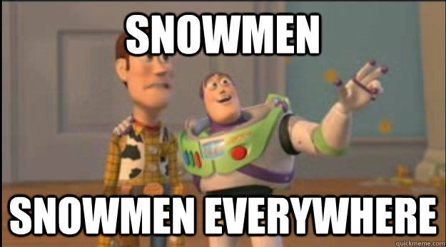 Snowmen snowmen everywhere - Misc - quickmeme