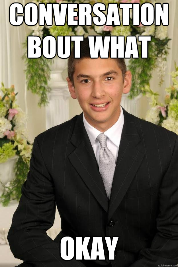 conversation bout what okay - Misc - quickmeme