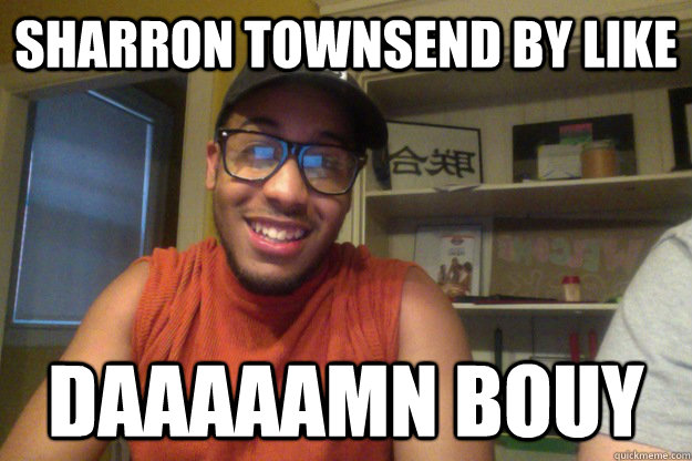 Sharron Townsend by like daaaaamn bouy - Sharron - quickmeme