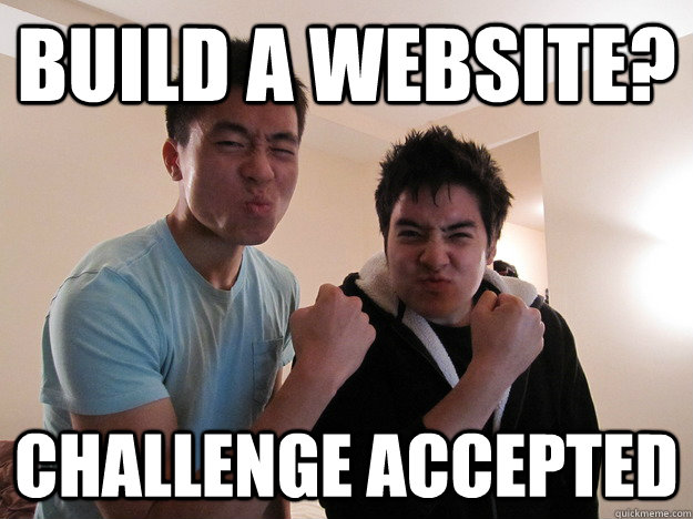 Build A Website? Challenge Accepted - Challenge Accepted Steve and Kenn - quickmeme