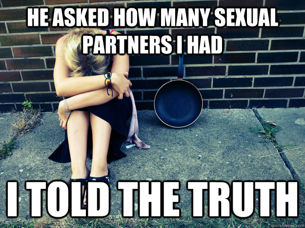 He asked how many sexual partners i had I told the truth - Misc - quickmeme
