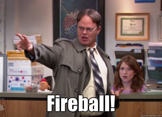 Fireball! - Dwight Schrute - quickmeme