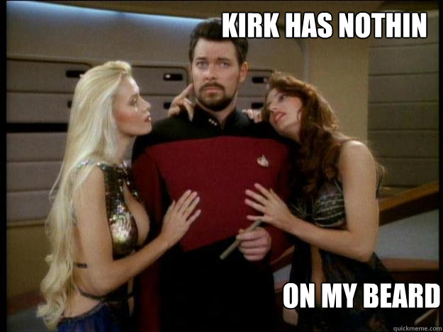 kirk has nothin on my beard - Dumb handsome Will Riker - quickmeme