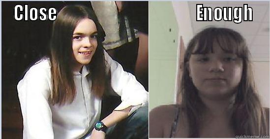 Close Enough - quickmeme