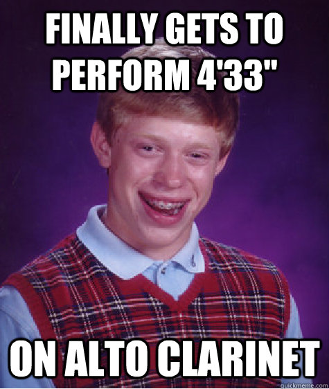 Finally gets to perform 4'33" on alto clarinet - Misc - quickmeme