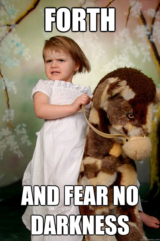 Forth And Fear no Darkness - Cavalry Commander Child - quickmeme