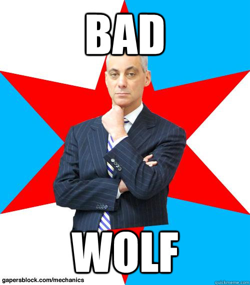BAD WOLF - Mayor Emanuel - quickmeme