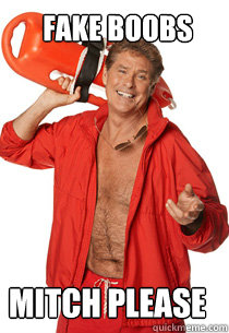 fake boobs mitch please - Mitch please - quickmeme