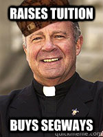 Raises tuition Buys segways - Scumbag Biondi - quickmeme