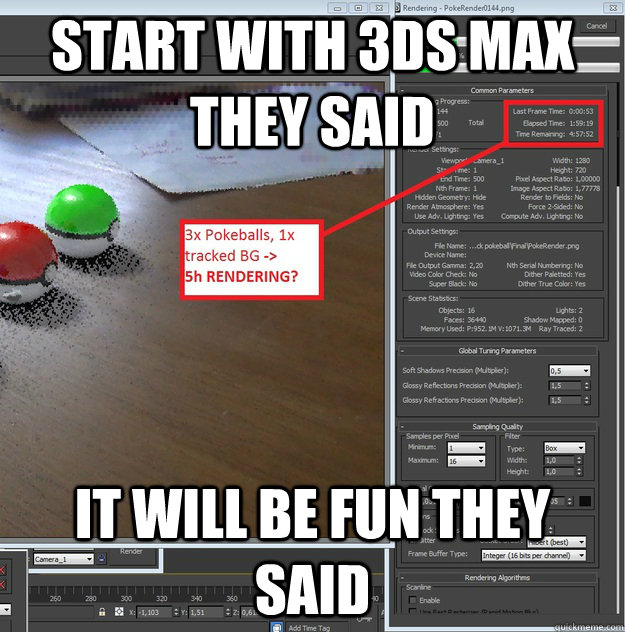 Start with 3ds max they said it will be fun they said - Misc - quickmeme