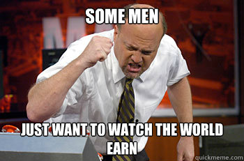 Some men don't want to cs, ward or call ss Some men just want to watch the world burn - Some men ...