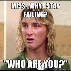 Miss...Why I stay failing? "who are you?" - hawaii truancy - quickmeme