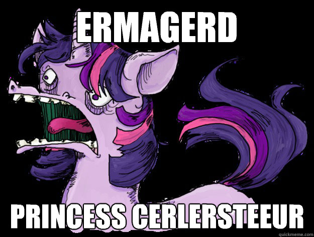 Ermagerd PRINCESS CERLERSTEEUR - Berks Twilight - quickmeme