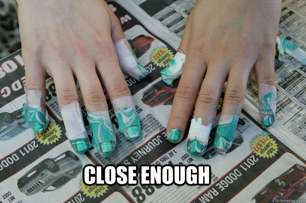 Close enough - Close enough water marble nails - quickmeme