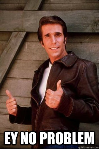 Ey No problem - Misc - quickmeme