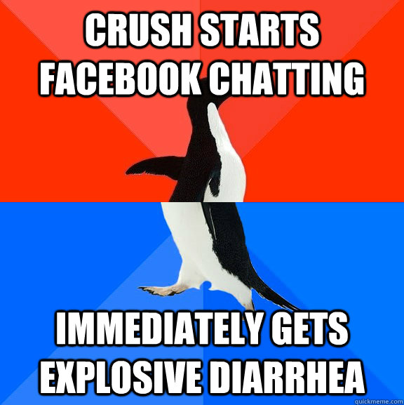 crush starts facebook chatting immediately gets explosive diarrhea - Socially Awesome Awkward ...