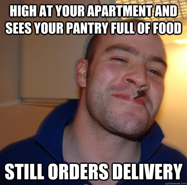 High at your apartment and sees your pantry full of food still orders delivery - Misc - quickmeme