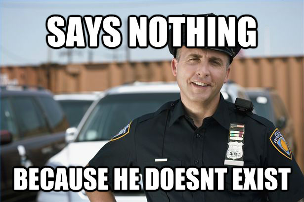 SAYS NOTHING BECAUSE HE DOESNT EXIST - Misc - quickmeme