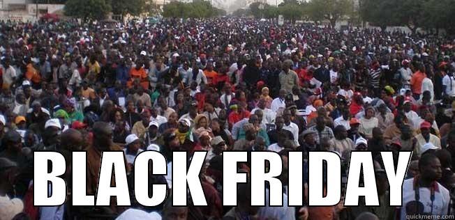 Black Friday - quickmeme