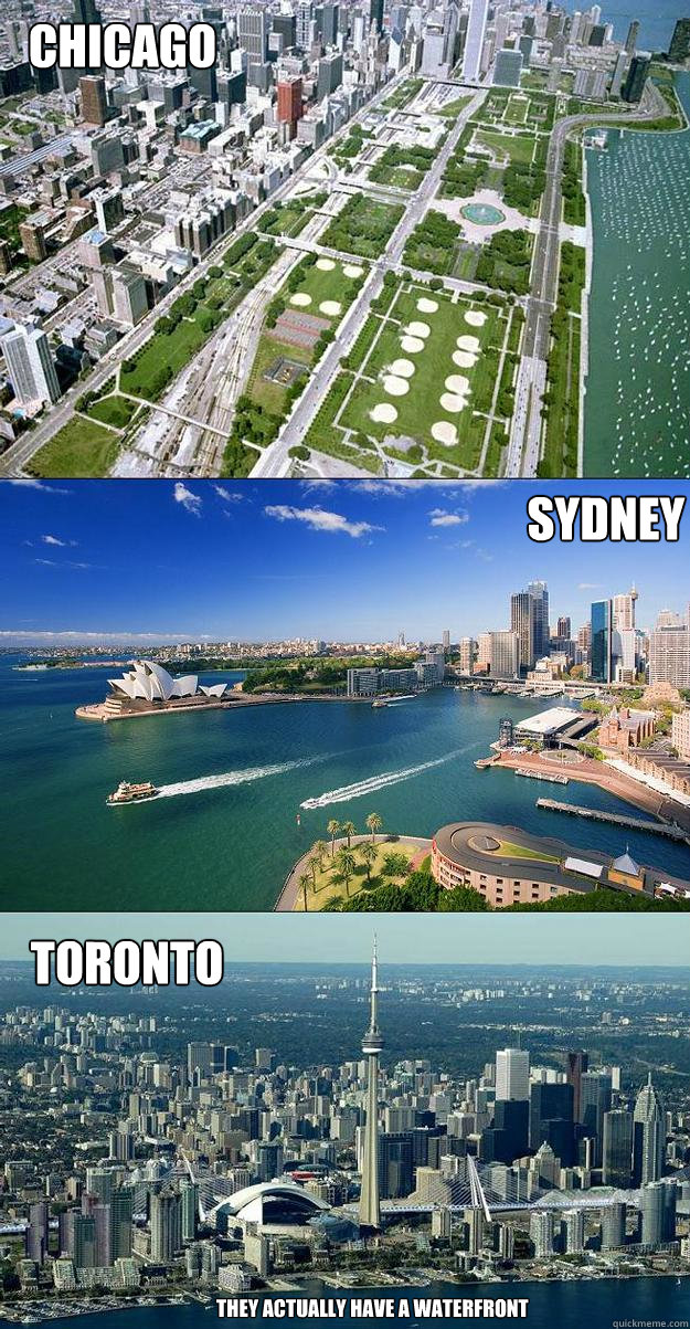 chicago SYDNEY TORONTO They actually HAVE a waterfront - Waterfront - quickmeme