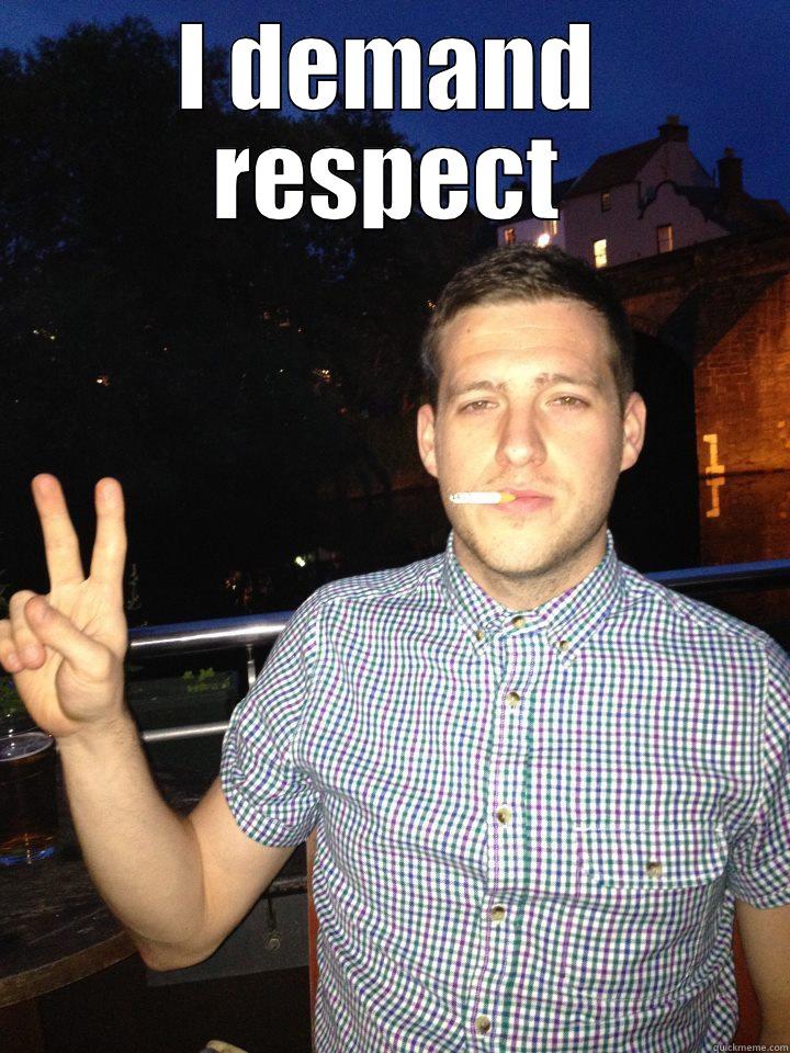 I demand respect - quickmeme