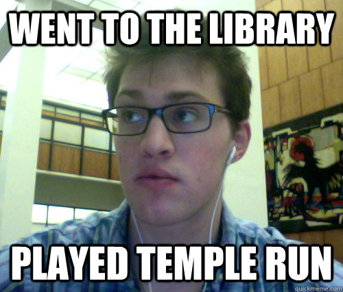 went to the library played temple run - Misc - quickmeme