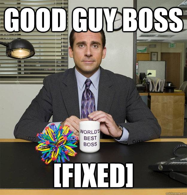 Good Guy Boss [Fixed] - Good Guy Michael Scott - quickmeme