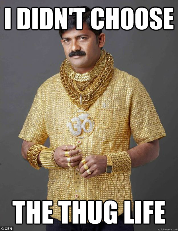I didn't choose the thug life - Misc - quickmeme