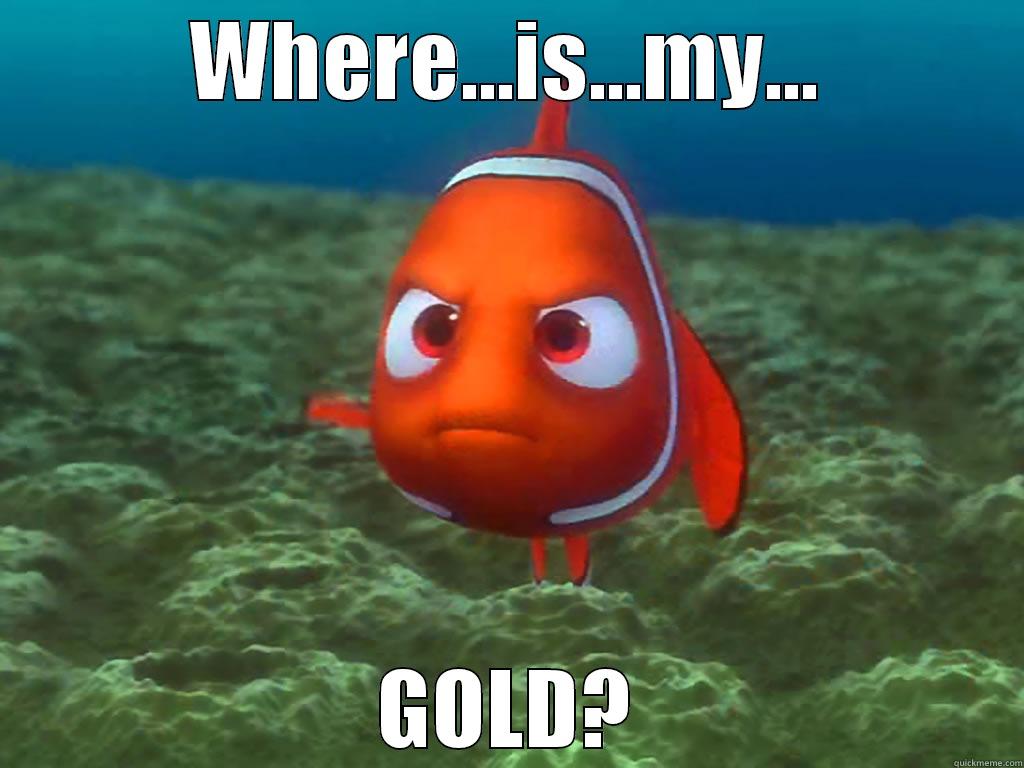 where's my gold? - quickmeme