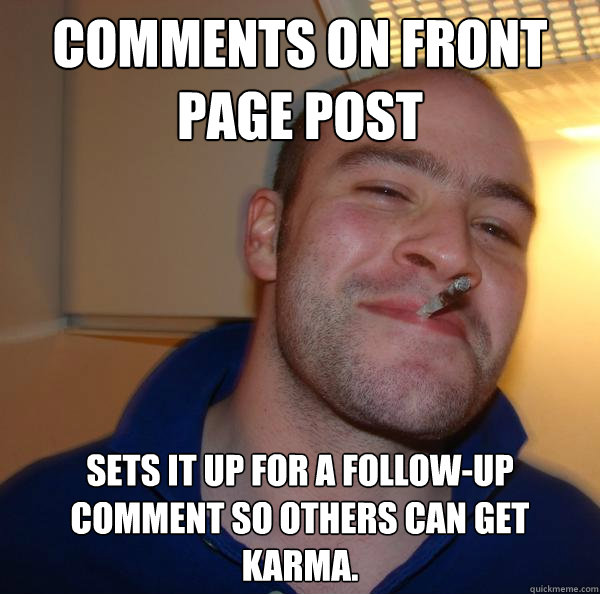 Comments on front page post Sets it up for a follow-up comment so others can get karma. - Misc ...