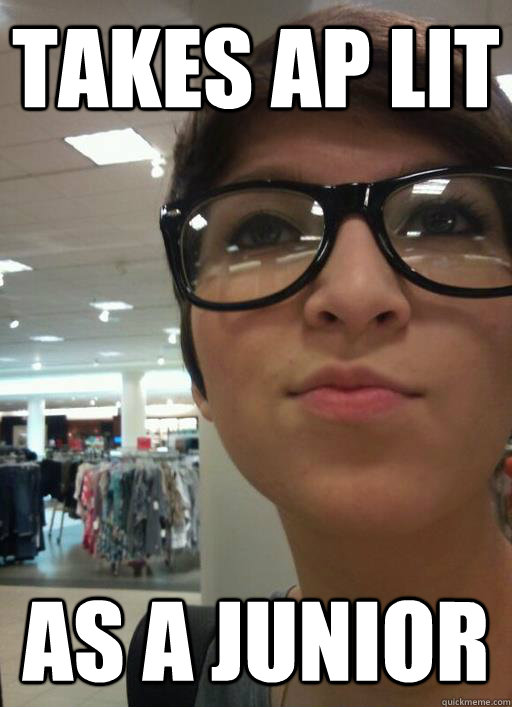 Takes AP Lit As a junior - Misc - quickmeme