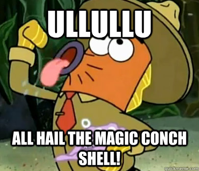 Ullullu all hail the magic conch shell! - Latin Memes - quickmeme