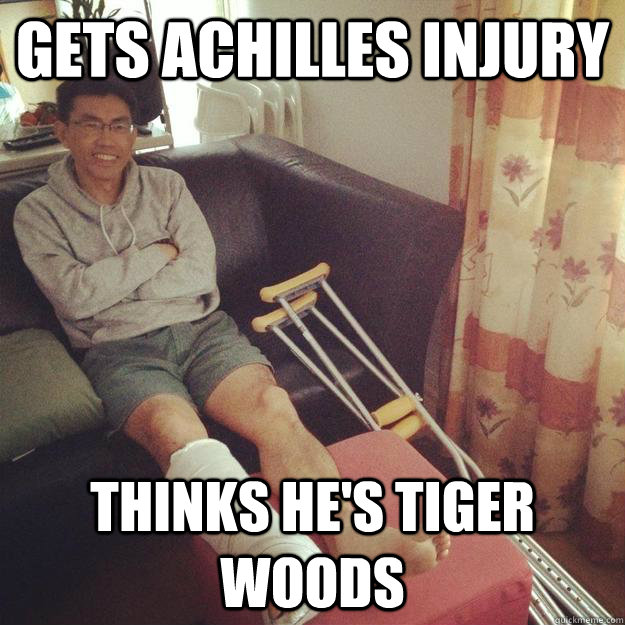 Gets achilles injury Thinks he's Tiger Woods - Misc - quickmeme