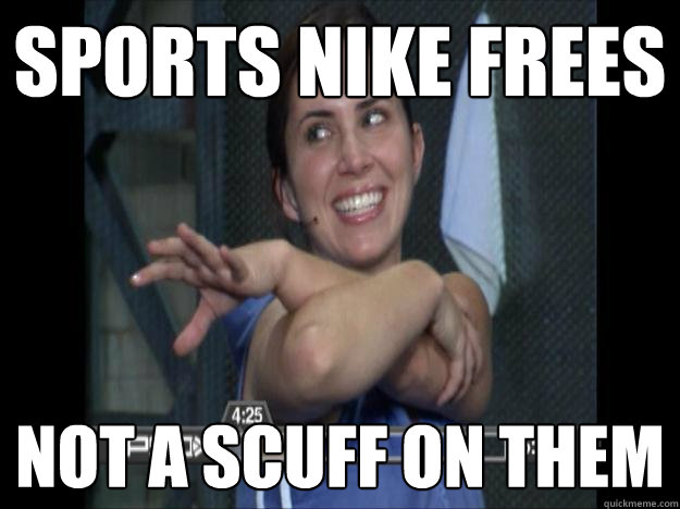 sports Nike frees not a scuff on them - Fitness Fake - quickmeme