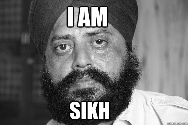 I am Sikh - Sikh - quickmeme