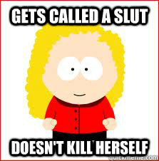 Gets called a slut doesn't kill herself - Good Girl Bebe - quickmeme