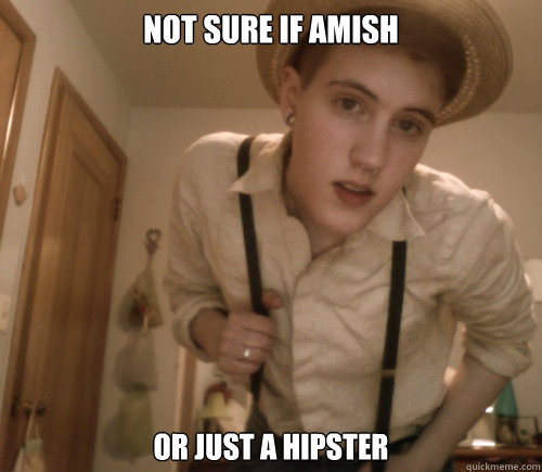 amish hipster memes | quickmeme