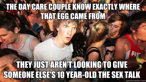 The Day Care couple know exactly where that egg came from They just aren't looking to give ...