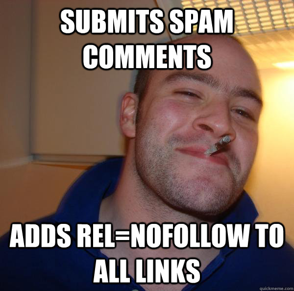 Submits SPAM Comments Adds rel=nofollow to all links - Misc - quickmeme