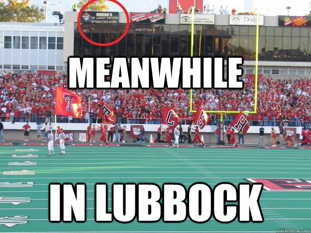 MEANWHILE in Lubbock - tceh - quickmeme
