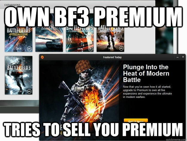Own bf3 premium tries to sell you premium - Scumbag EA - quickmeme