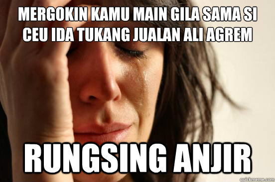 mergokin kamu main gila sama si ceu ida tukang jualan ali agrem rungsing anjir - First World ...