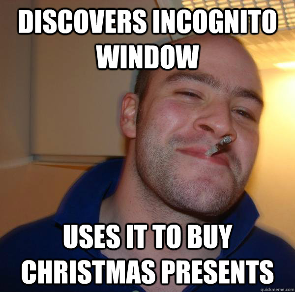 Discovers incognito window Uses it to buy Christmas Presents - Misc - quickmeme