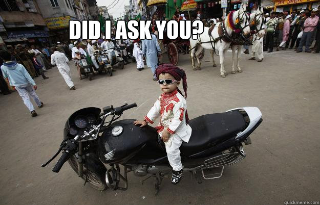 Did I ask you? - Little Tykes - quickmeme