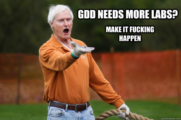 GDD NEEDS MORE LABS? MAKE IT FUCKING HAPPEN - RITs WTF Destler - quickmeme