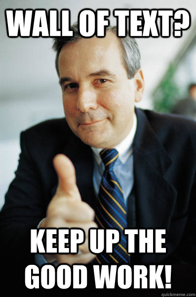 Wall of text? Keep up the good work! - Misc - quickmeme