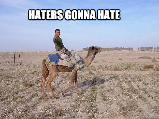 haters gonna hate - Misc - quickmeme