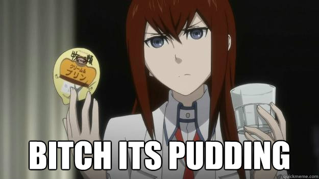 Makise with Pudding memes | quickmeme