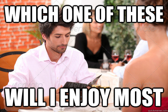 which one of these will i enjoy most - Misc - quickmeme